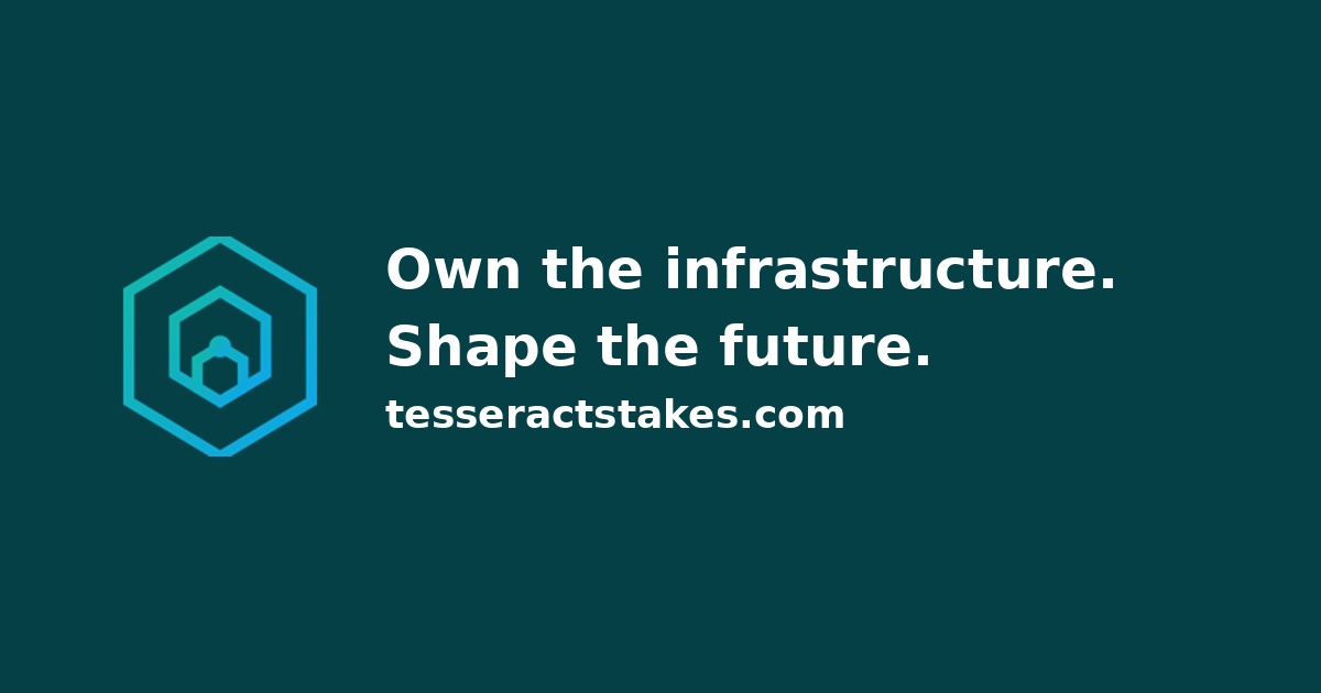 TESSERACT STAKES – Own the infrastructure. Shape the future.